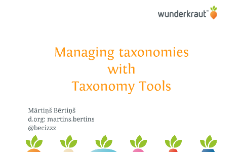 Managing taxonomies with Taxonomy Tools by Mārtiņš Bērtiņš on Prezi