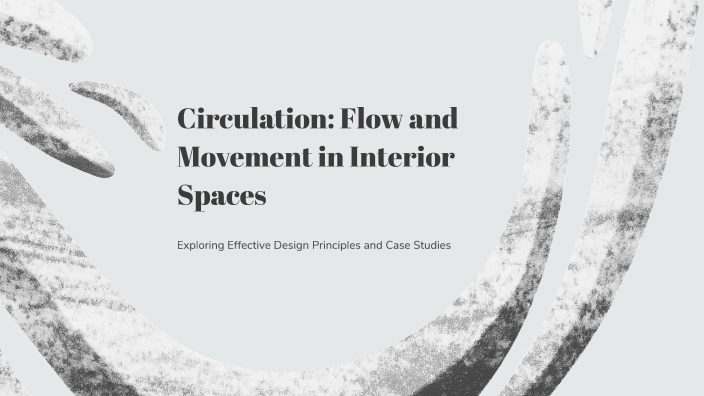 Circulation: Flow and Movement in Interior Spaces by Maria Joseph on Prezi