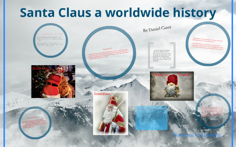 Santa Claus a worldwide history by Daniel Casey on Prezi