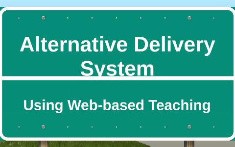 Alternative Delivery System by Jerick Matining on Prezi