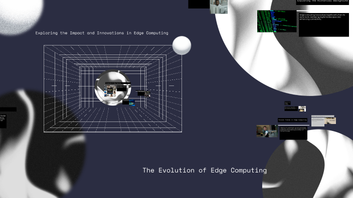 The Evolution of Edge Computing by Cynthia Tan on Prezi
