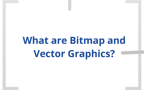 Bitmap and Vector Graphics by Daniel Cheng on Prezi