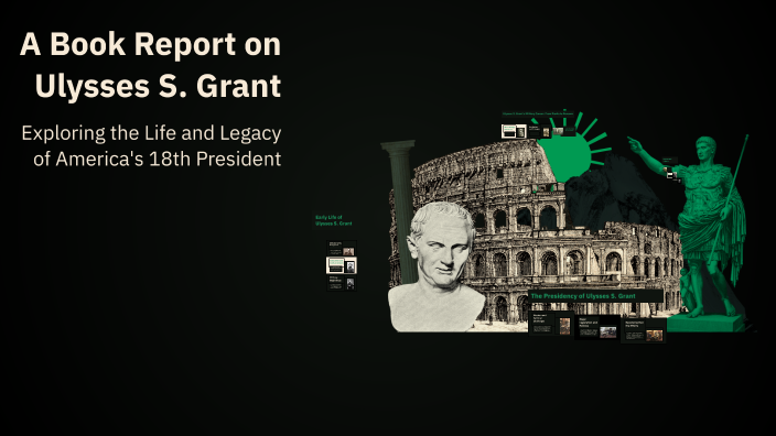A Book Report on Ulysses S. Grant by Elijah Miller on Prezi