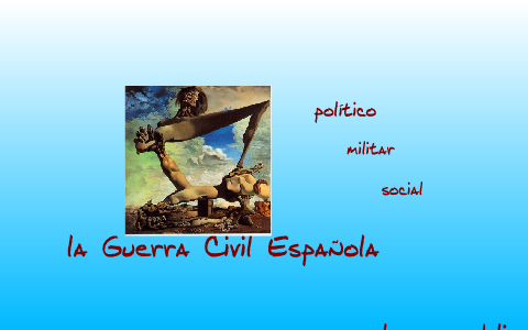 La Guerra Civil Española by Alice Ragland on Prezi
