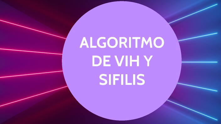 ALGORITMO DE VIH Y SIFILIS by FREDY HUANCA on Prezi ALGORITMO DE VIH Y SIFILIS by FREDY HUANCA on Prezi