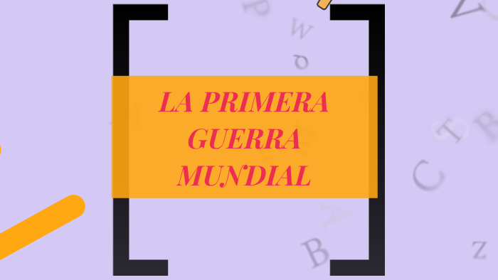 LA PRIMERA GUERRA MUNDIAL by elsa manzano on Prezi