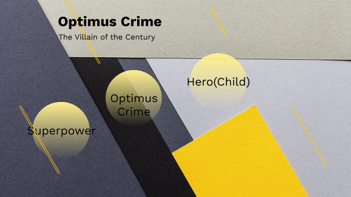Optimus Crime by KARSEN STRONG on Prezi