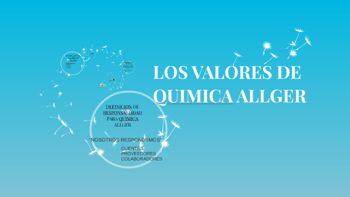 LOS VALORES DE QUIMICA ALLGER by Erik Ruiz on Prezi