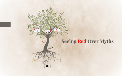 Seeing Red Over Myths by Josee Foster on Prezi