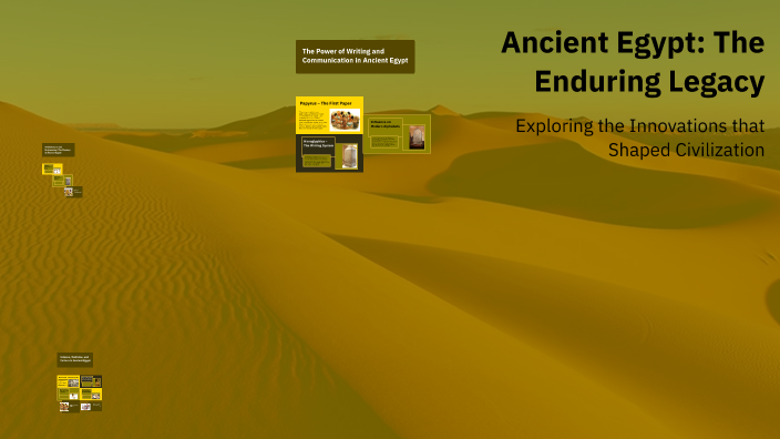 Ancient Egypt: The Enduring Legacy by sudheesh pillai on Prezi