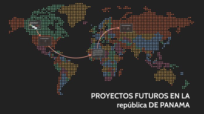 Proyectos Futuros en la República de Panamá by henrique guerini on Prezi