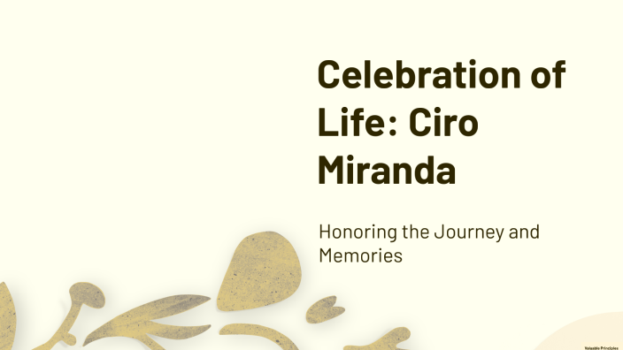 Celebration of Life: Ciro Miranda by Jesana Gonzalez on Prezi
