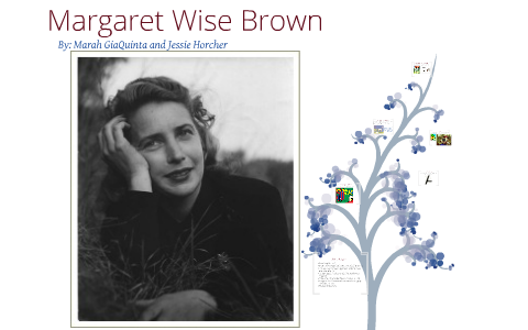 Margaret Wise Brown by Jessie Horcher on Prezi