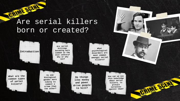“Are serial killers born or created?”. by aryanna murillo on Prezi
