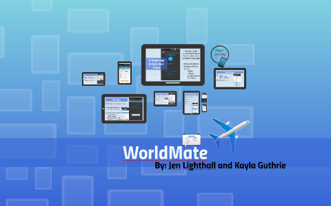 Worldmate by Kayla Fleming on Prezi
