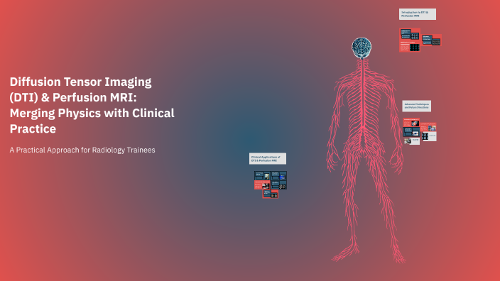 Diffusion Tensor Imaging (DTI) & Perfusion MRI: Merging Physics with ...