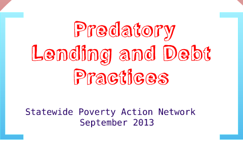 Predatory Lending and Debt Practices by Danielle Friedman on Prezi