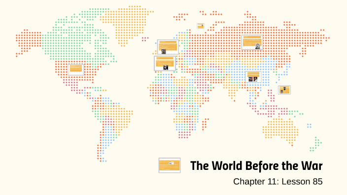 Lesson 85: The World Before the War by Kris Gustafson on Prezi