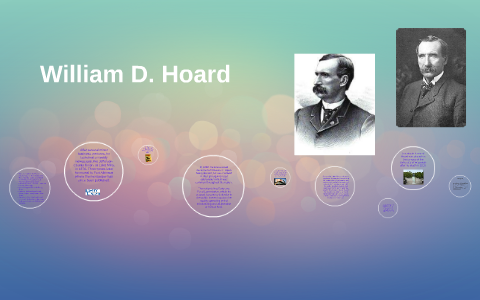 William D. Hoard by Kelsey Bundy on Prezi