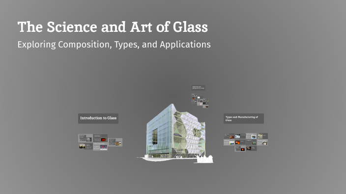 The Science and Art of Glass by Sandy nasser on Prezi