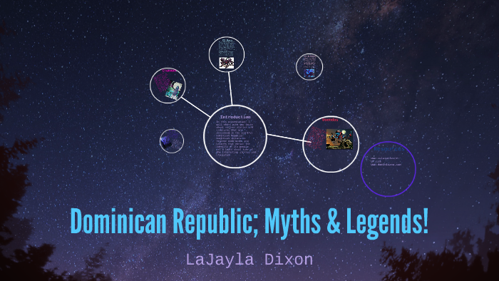 Dominican Republic; Myths & Legends! by LaJayla Dixon on Prezi