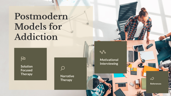 Evaluate Postmodern Models for use with addicted clients and their ...