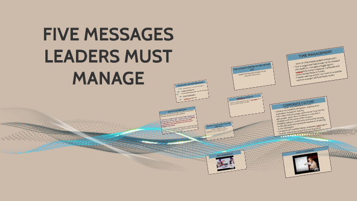 FIVE MESSAGES LEADERS MUST MANAGE by Sha-Queen Smith on Prezi
