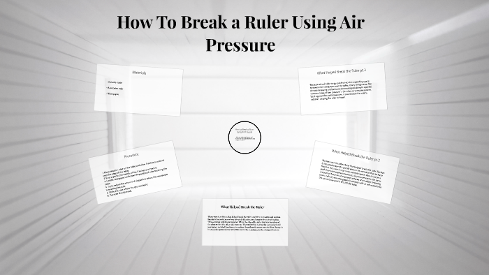 How to Break a Ruler Using Air Pressure by Alexander Hoang on Prezi