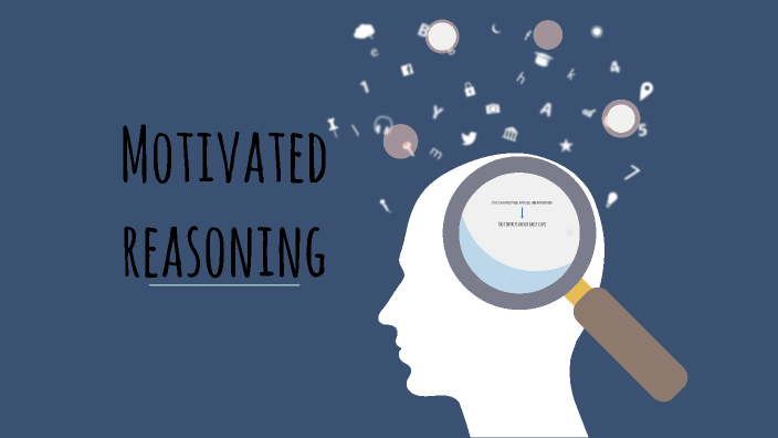 Motivated Reasoning by Laura Sparkes on Prezi