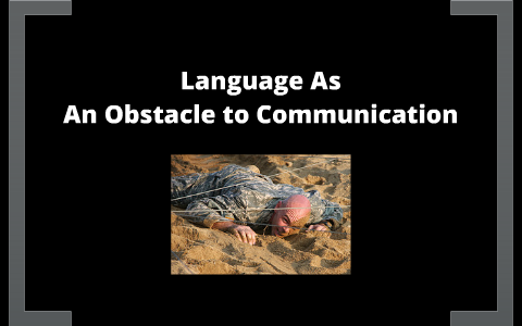 Language Can Be An Obstacle To Communication by Steve Phillips on Prezi
