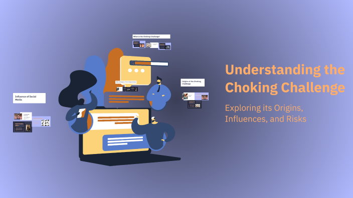 Understanding the Choking Challenge by Hannah Althuisius on Prezi