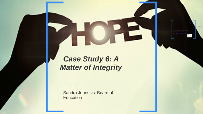 Case Study 6: A Matter of Integrity by Maria DiPrizio on Prezi