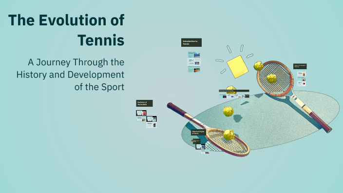 The Evolution of Tennis by Guiliana Duke on Prezi