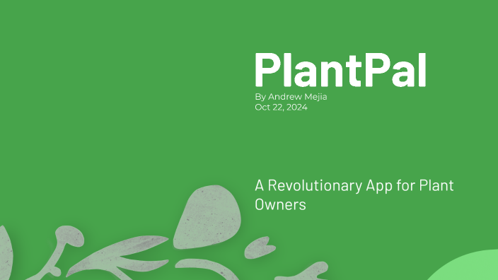 Digital Plant Care Assistant by Andrew Mejia on Prezi
