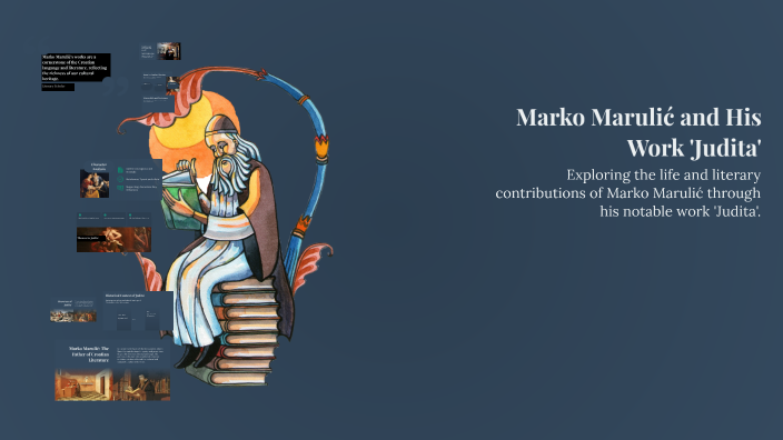 Marko Marulić and His Work 'Judita' by Jasna Kondza-Stanicic on Prezi