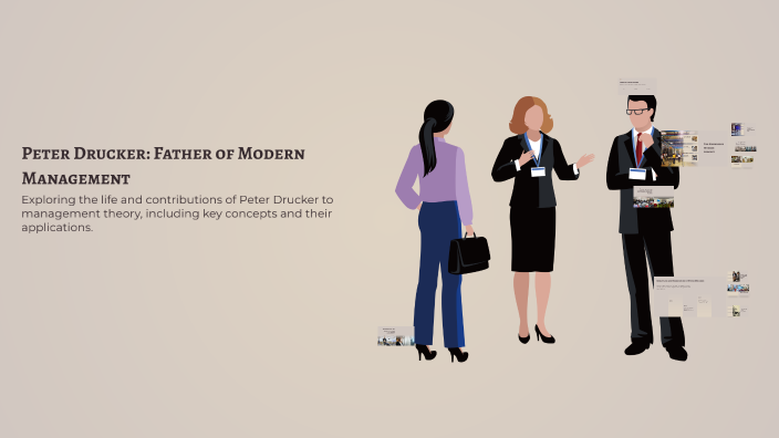 Peter Drucker: Father of Modern Management by Addison de la Cruz on Prezi