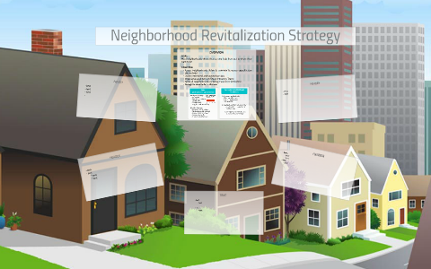 Neighborhood Revitalization Strategy4 by Gail Whitcomb on Prezi