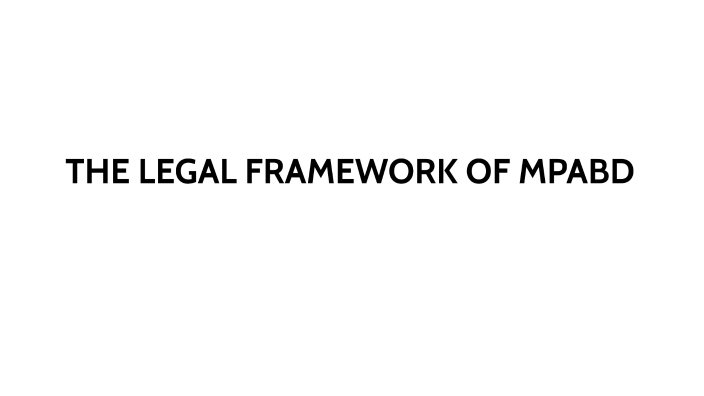 THE LEGAL FRAMEWORK OF MPABD by Barizah Maidin on Prezi