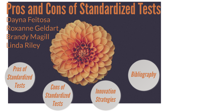Pros and Cons of Standardized Tests by roxanne geldart on Prezi