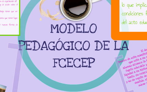 MODELO PEDAGÓGICO DE LA FCECEP by luzte martinez on Prezi