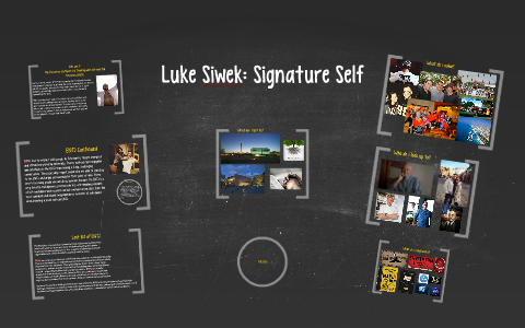 Luke Siwek: Signature Self by Luke Siwek on Prezi