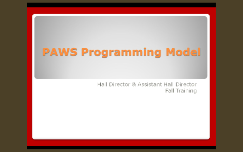 PAWS Programming Model by Steven Yeagley on Prezi