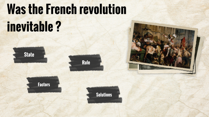 Was The French Revolution Inevitable by Theodor Völker on Prezi