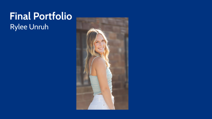 Final Portfolio by Rylee Unruh on Prezi