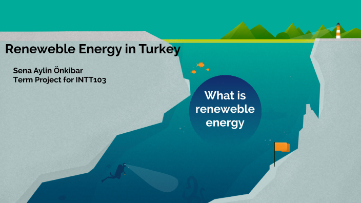 Reneweble Energy in Turkey by Sena Aylin Önkibar on Prezi