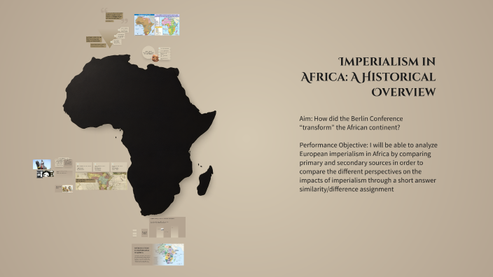 Imperialism in Africa: A Historical Overview by Gina Arnone on Prezi