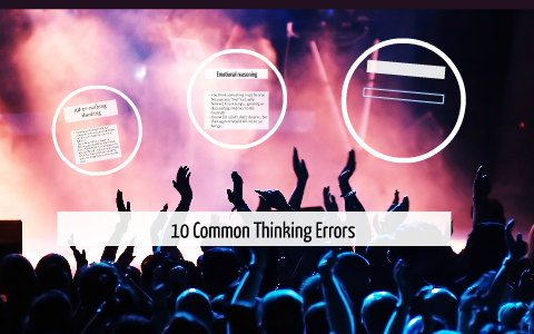 10 Common Thinking Errors by Tomas Fernandez on Prezi