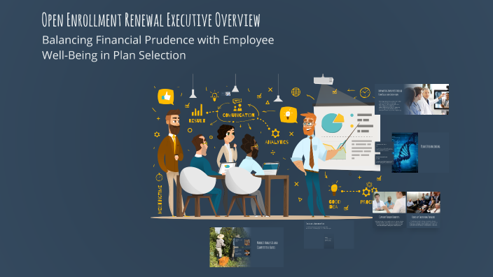 Open Enrollment Renewal Executive Overview by Yeah Marquis on Prezi
