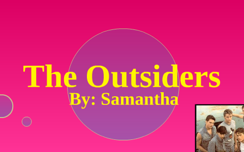 The Outsiders Project by Sam Mock on Prezi