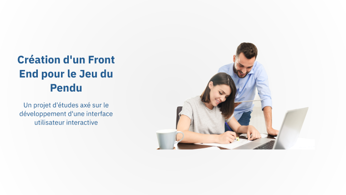 Création d'un Front End pour le Jeu du Pendu by alexandre Reffert on Prezi